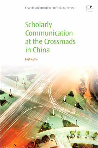 Scholarly Communication at the Crossroads in China by Jingfeng Xia ...