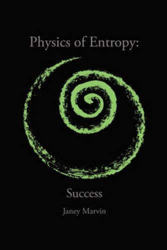 Physics+of+Entropy%3A+Success+by+Janey+Marvin+%282021%2C+Trade ...