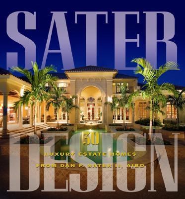 Sater Design : A Portfolio of 30 Luxury Estates from Acclaimed Designer ...