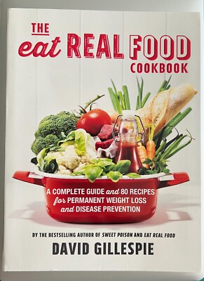 The Eat Real Food Cookbook By David Gillespie | eBay Australia