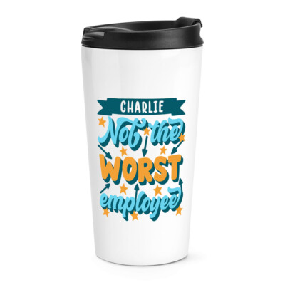 Personalised Not The Worst Employee Travel Mug Cup Sarcastic Best ...