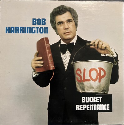 Bob Harrington – Slop Bucket Repentance - Vinyl LP w/ Autographed ...