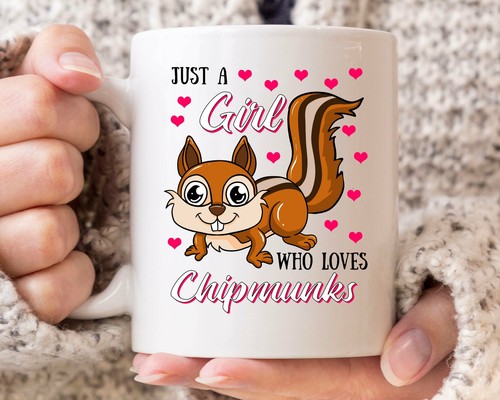 Just A Girl Who Loves Chipmunks Mug Cute Animal Coffee Cup For Chipmunk ...