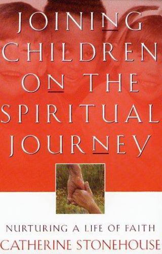 Joining Children on the Spiritual Journey: Nurturing a Life of Faith ...