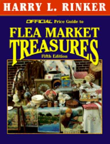 The Official Price Guide to Flea Market Treasures: 5th Edition by Harry ...