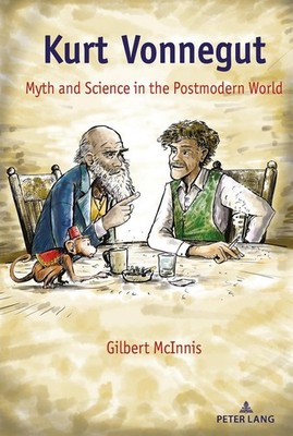 Kurt Vonnegut: Myth and Science in the Postmodern World by Gilbert ...
