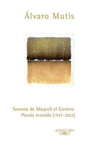 Summa de Maqroll el Gaviero : Poesia Reunida, 1947-2003 by Álvaro Mutis ...