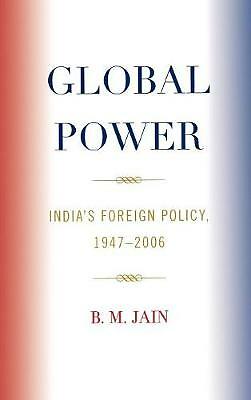 Global Power: India's Foreign Policy, 1947-2006 by B. M. Jain ...