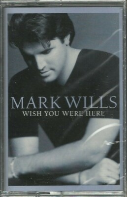 Mark Wills - Wish You Were Here (Cassette, 1998) NEW | eBay