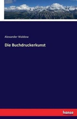 Die Buchdruckerkunst by Alexander Waldow (German) Paperback Book | eBay