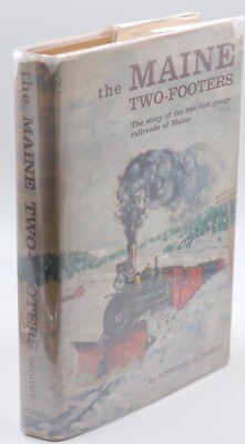 The Maine Two-Footers: The Story of the Two-Foot Gauge Railroads of ...