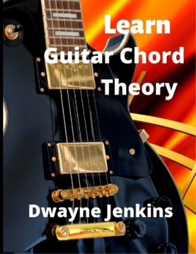 Dwayne Jenkins Learn Guitar Chord Theory (Poche) 9781736639306 | eBay
