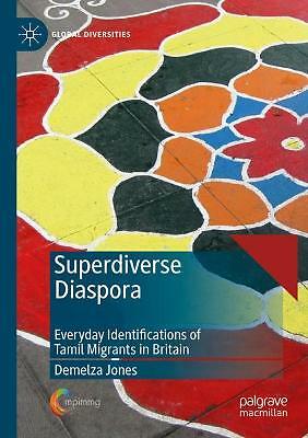 Superdiverse Diaspora: Everyday Identifications of Tamil Migrants in ...