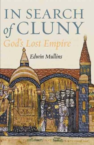 IN SEARCH OF CLUNY. God's Lost Empire. By Edwin Mullins | eBay