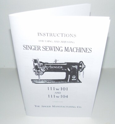Singer Sewing Machine 111w, 101 & 104 Models Instructions and Adjusting ...