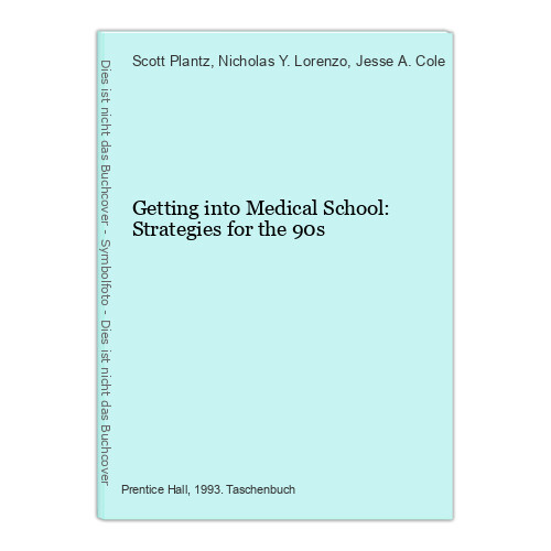 Getting into Medical School: Strategies for the 90s H. Plantz, Scott ...