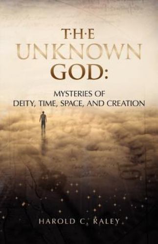 Unknown God: Mysteries of Deity, Time, Space, and Creation by Harold ...