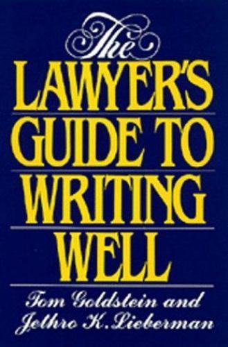 The Lawyer's Guide to Writing Well by Goldstein, Tom; Lieberman, Jethro ...