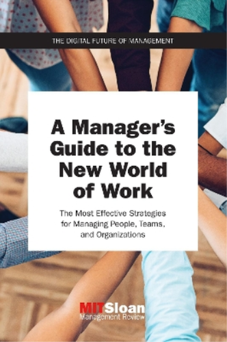 MIT Sloan Management Review A Manager's Guide to the New World of Work ...