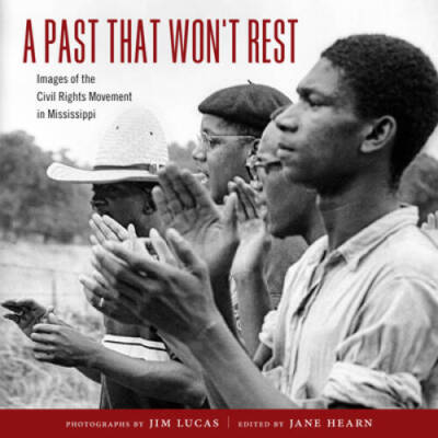 A Past That Wont Rest: Images of the Civil Rights Movement in Miss ...