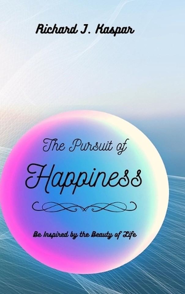 The Pursuit of Happiness by Richard J. Kaspar Hardcover Book | eBay