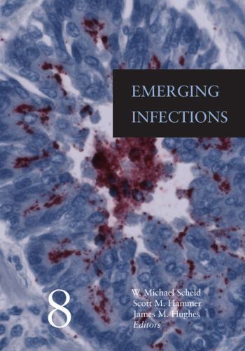 Emerging Infections: Emerging Infections 8 8 by W. Michael Scheld (2008 ...