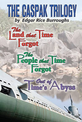 The Caspak Trilogy: The Land That Time Forgot, the People That Time ...