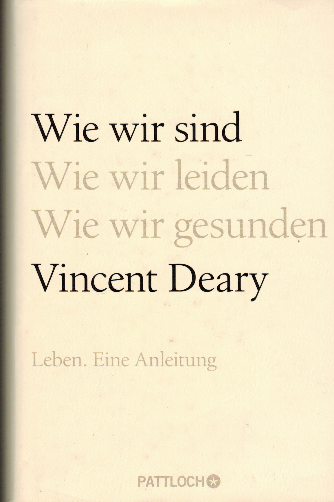 Vincent Deary, Wie wir sind, Leben, eine Anleitung, Pattloch, geb ...