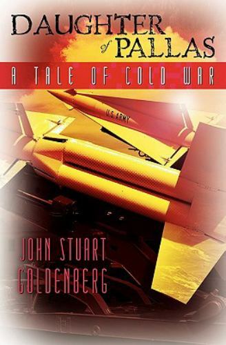 Daughter of Pallas : A Tale of Cold War by John Goldenberg (2010, Trade ...