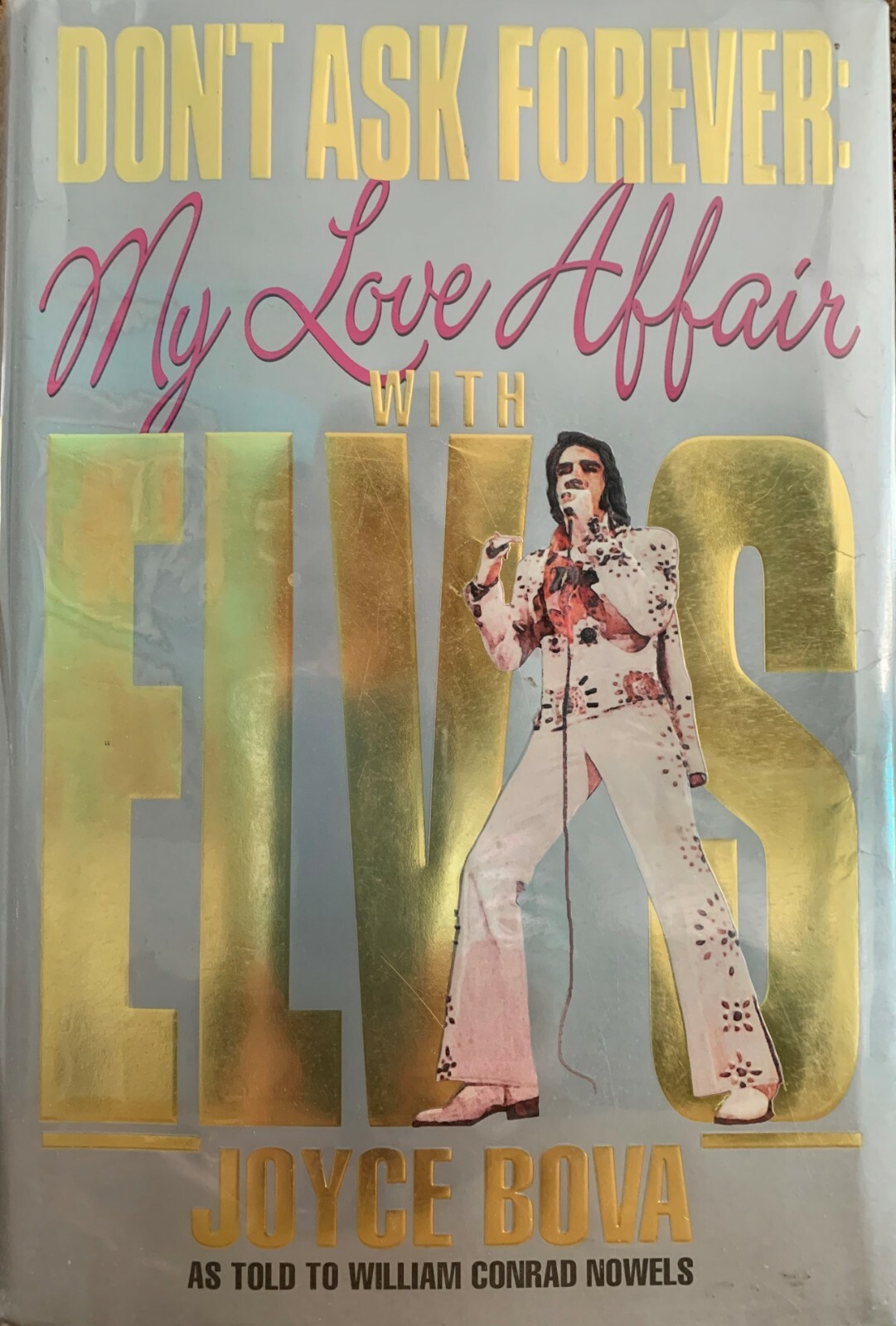 DON'T ASK FOREVER: MY LOVE AFFAIR WITH ELVIS, First Edition , BY JOYCE ...