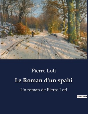 Le Roman d'un spahi: Un roman de Pierre Loti by Pierre Loti Paperback ...