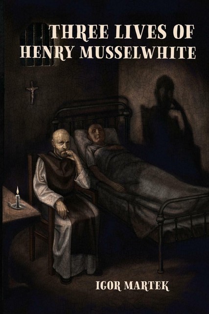 Three Lives of Henry Musselwhite von Igor Martek (2019, Taschenbuch ...