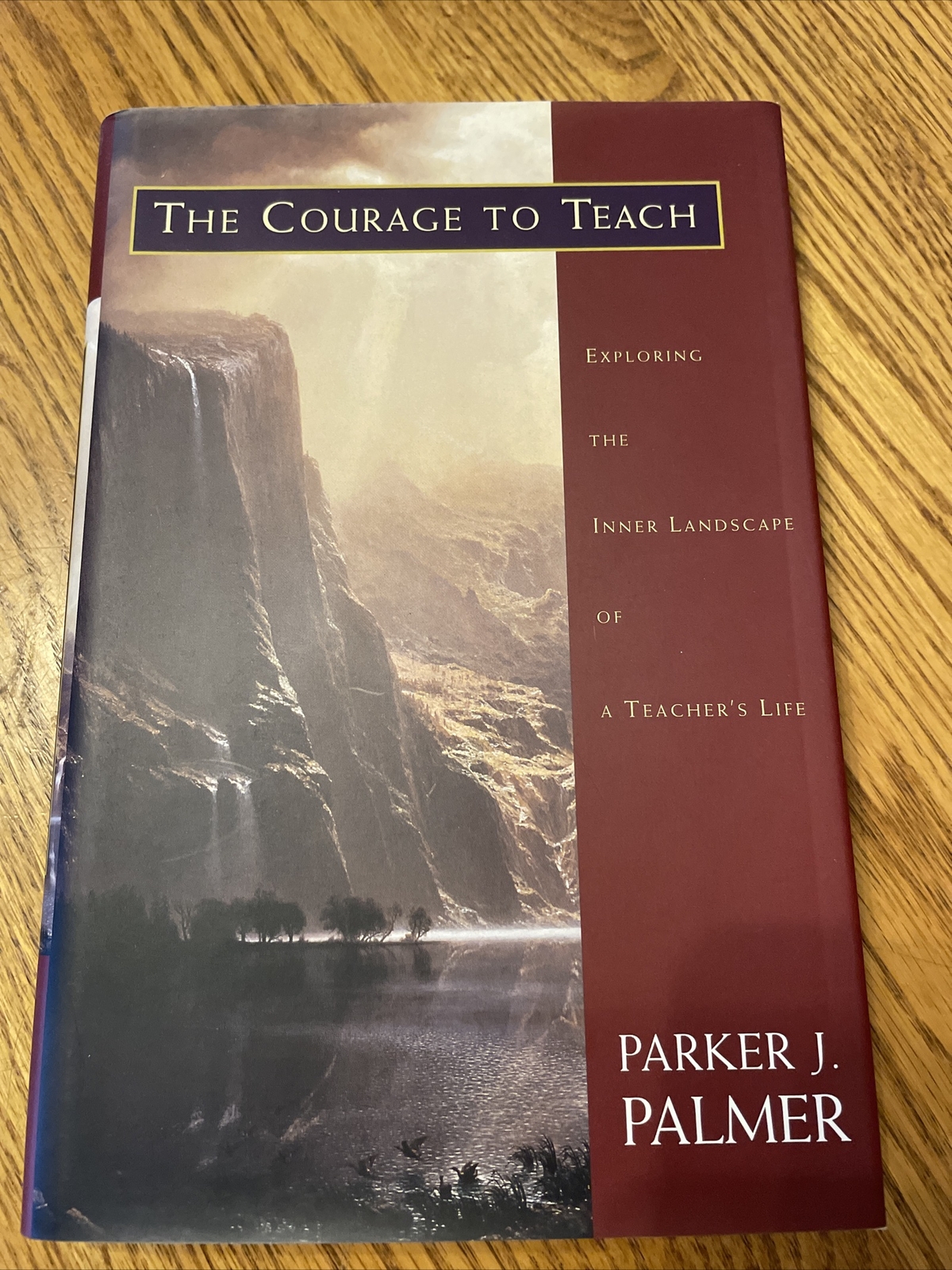 The Courage to Teach : Exploring the Inner Landscape of a Teacher's ...