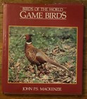 GAME BIRDS (BIRDS OF THE WORLD) By John P. S. Mackenzie - Hardcover G ...