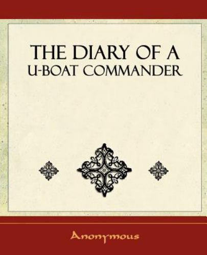 Diary of a Uboat Commander 1920 by Anonymous (2006, Trade Paperback ...