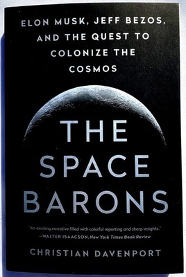 The Space Barons: Elon Musk, Jeff Bezos, and the Quest to Colonize the ...