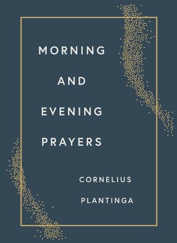 Cornelius Plantinga Morning and Evening Prayers (Hardback) (US IMPORT ...