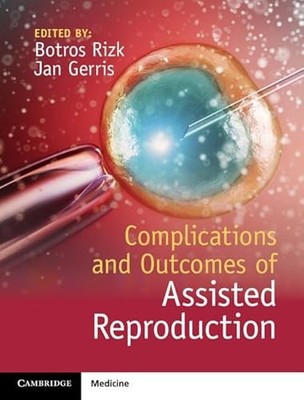 Complications and Outcomes of Assisted Reproduction by Botros Rizk NEW ...