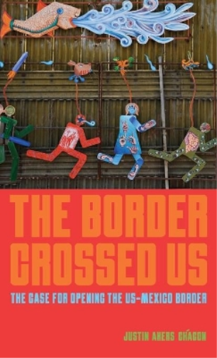 Justin Akers Chacón The Border Crossed Us (Gebundene Ausgabe) | eBay