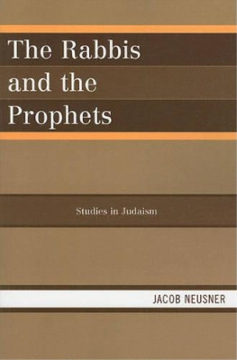 Jacob Neusner The Rabbis and the Prophets (Poche) Studies in Judaism | eBay