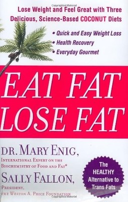 Eat Fat, Lose Fat: Lose Weight And Feel Great With The Delicious, S ...