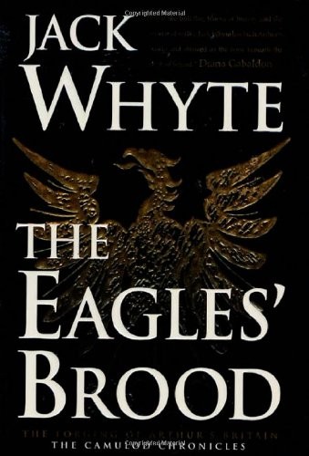 THE EAGLES' BROOD (THE CAMULOD CHRONICLES, BOOK 3) By Jack Whyte ...