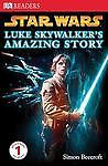 Luke Skywalker's Amazing Story by Simon Beecroft and Dorling Kindersley Publishing Staff (2008 ...