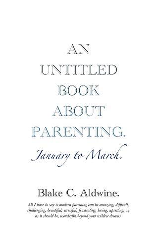An Untitled Book about Parenting: January to March (Untitled Boo ...
