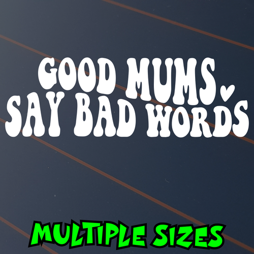 Good Mums Say Bad Words Sticker Car Decal Bitch Mother JDM Girl BNS ...