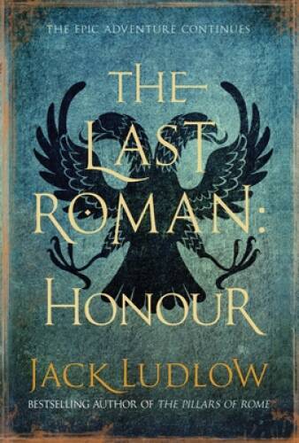 The Last Roman Book 2: Honour (The Last Roman Trilogy) - Paperback ...
