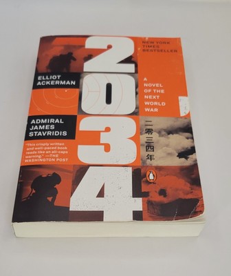 2034 : A Novel of the Next World War by James Stavridis and Elliot ...