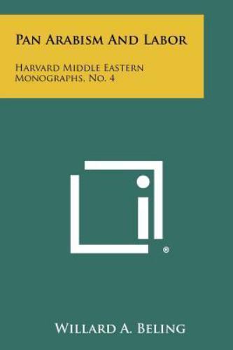 Pan Arabism and Labor : Harvard Middle Eastern Monographs, No. 4 by ...