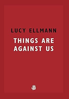 Things Are Against Us, Lucy Ellmann, Used; Very Good Book 9781913111137 ...