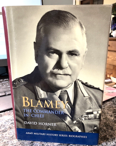 Blamey: The Commander-in-Chief by David Horner 1998 Hardcover w ...